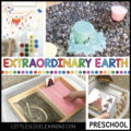 20+ Extraordinary Earth Activities for Extraordinary Preschoolers!