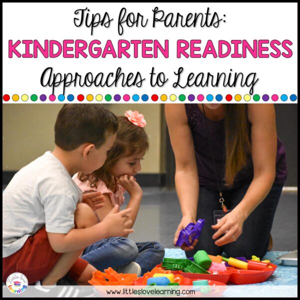 Kindergarten Readiness: Approaches to Learning Tips for Parents